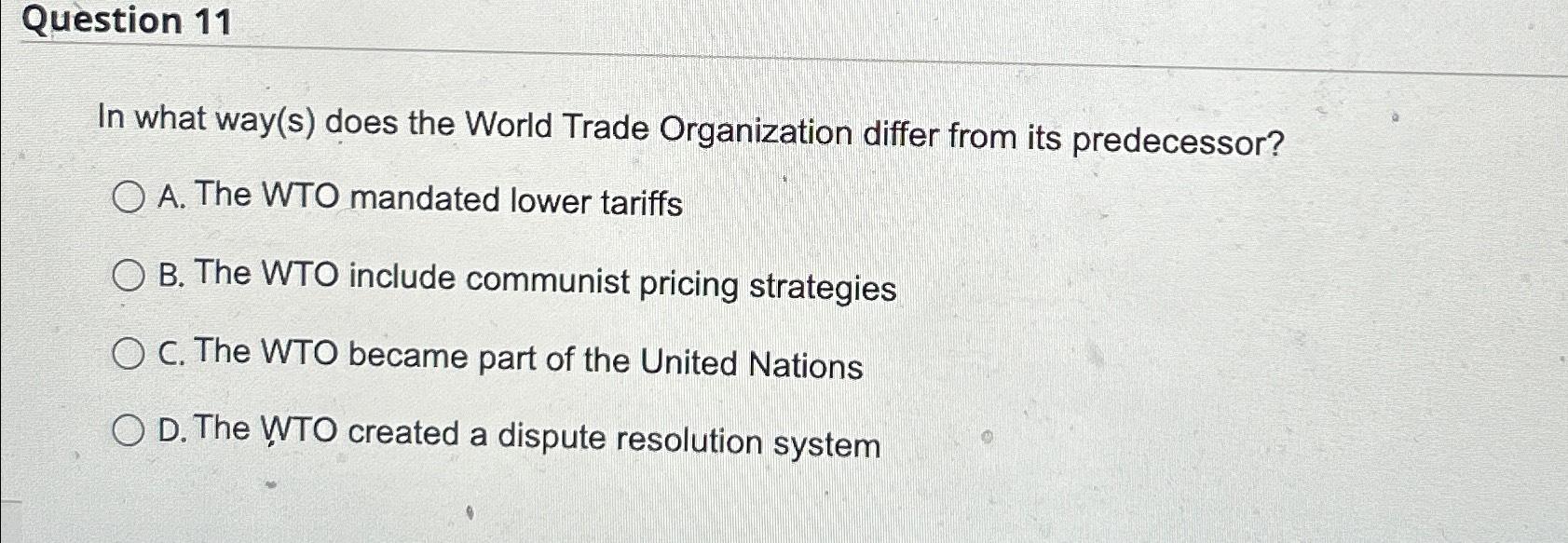 Solved Question 11In what way(s) ﻿does the World Trade | Chegg.com
