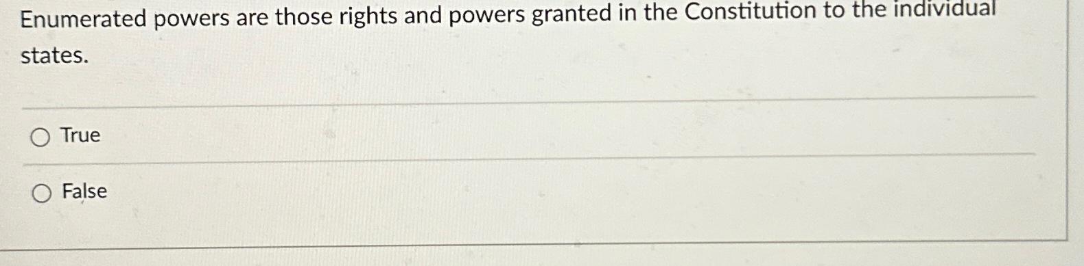 Solved Enumerated powers are those rights and powers granted | Chegg.com