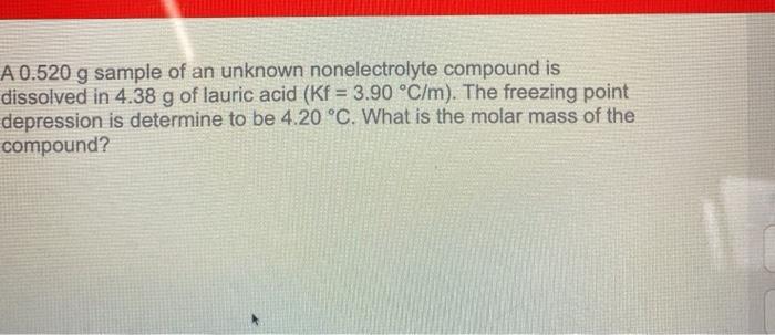Solved A 0.520 g sample of an unknown nonelectrolyte | Chegg.com