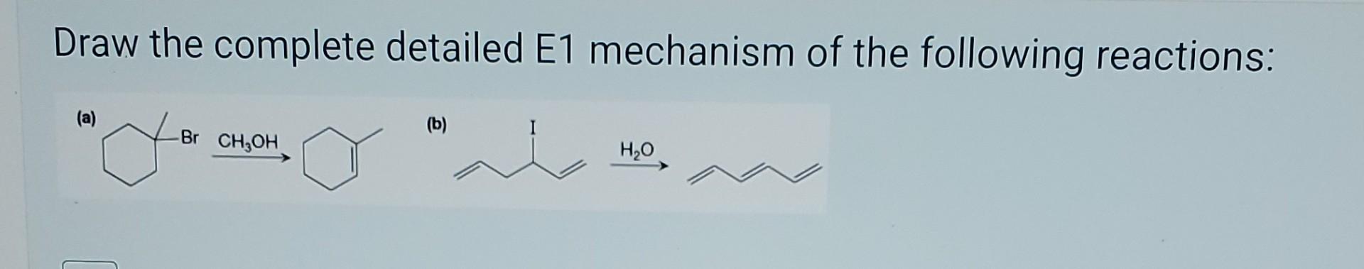 Solved Draw the complete detailed E1 mechanism of the | Chegg.com