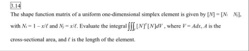 Solved 3.14The shape function matrix of a uniform | Chegg.com