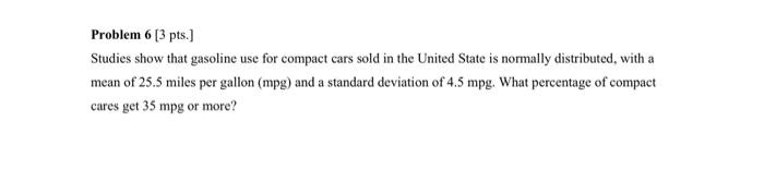 Solved Problem 6 (3 pts.) Studies show that gasoline use for | Chegg.com Solved Problem 6 (3 pts.) Studies show that gasoline use for | Chegg.com
