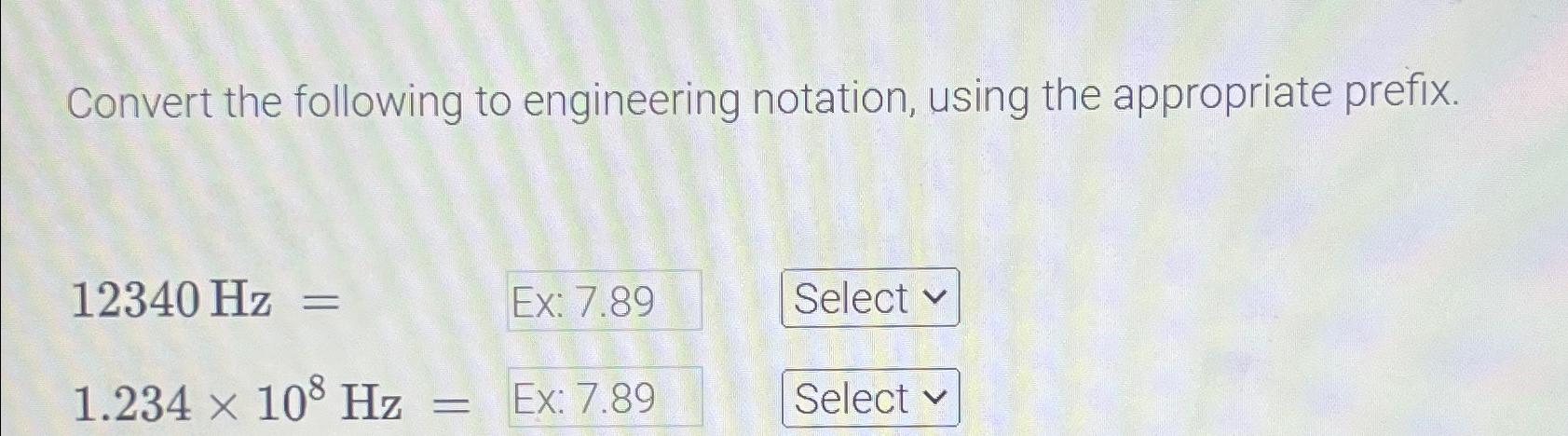 Solved Convert the following to engineering notation, using | Chegg.com