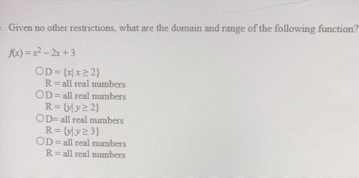 Solved Given no other restrictions, what are the domain and | Chegg.com