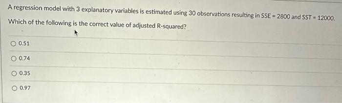 Solved A Regression Model With 3 Explanatory Variables Is 5581