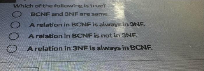 Solved Which of the followving is true? BCNF and SNF are | Chegg.com