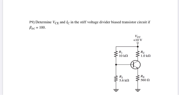 Solved P9) Determine VcE and Ic in the stiff voltage divider | Chegg.com