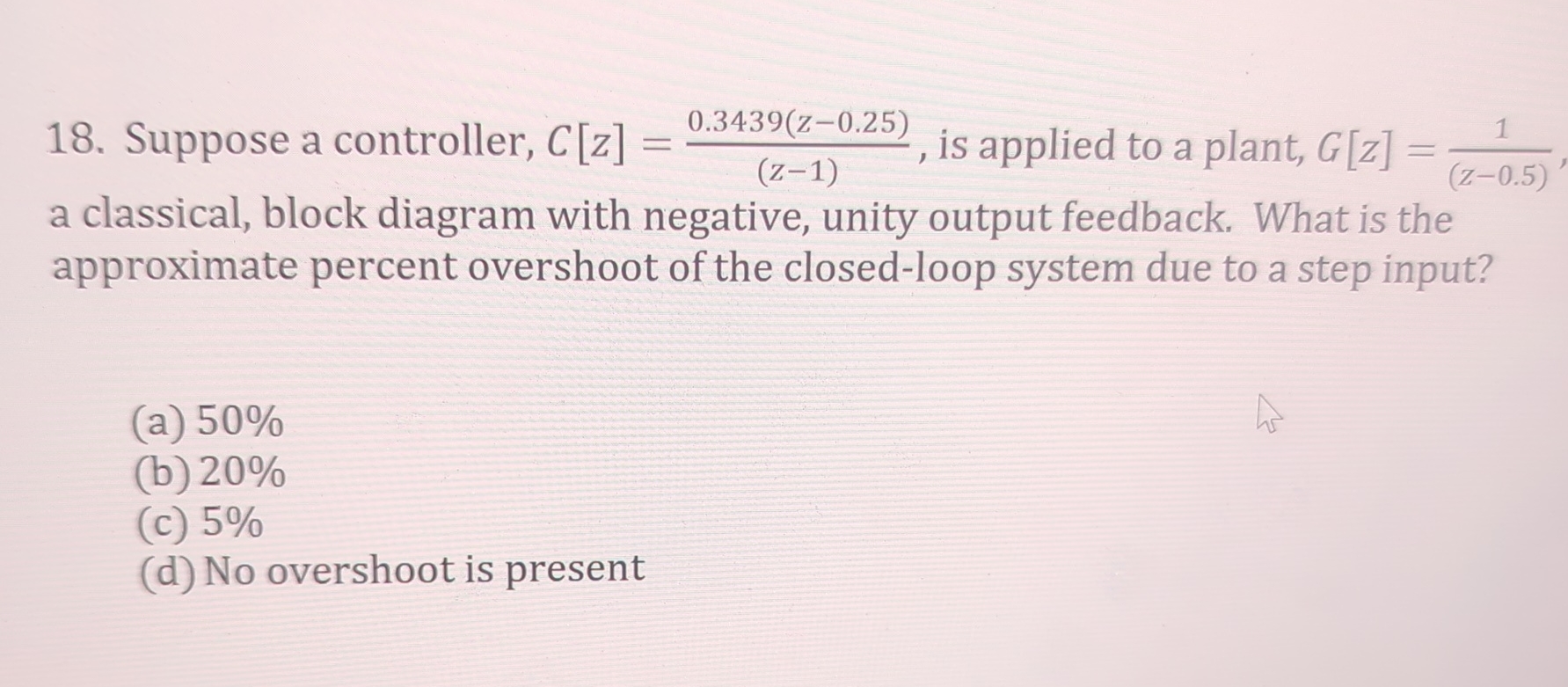 Solved Suppose a controller, C[z]=0.3439(z-0.25)(z-1), ﻿is | Chegg.com