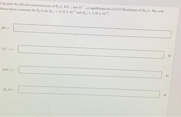Calculate the pH and concentrations of H2 A,HA−, and | Chegg.com