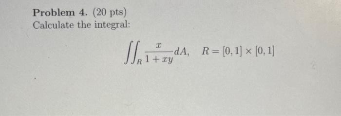 Solved Problem 4. (20 pts) Calculate the integral: | Chegg.com