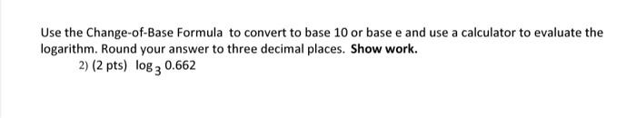 Use the Change-of-Base Formula to convert to base 10 | Chegg.com