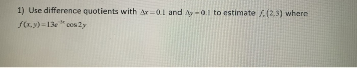 Solved 1) Use difference quotients with Ar=0.1 and Ay=0.1 to | Chegg.com