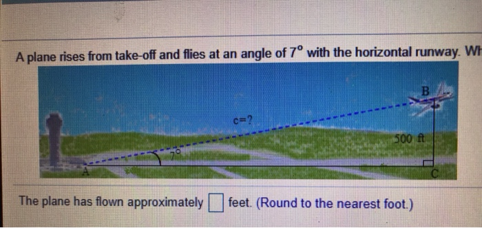 Solved a plane rises from takeoff and flies at an angle of 7 | Chegg.com