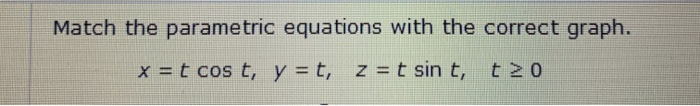 Solved Match the parametric equations with the correct | Chegg.com