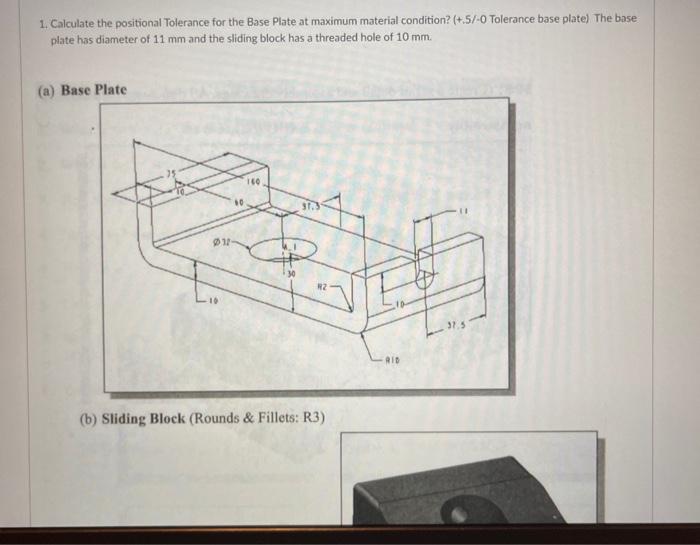 Solved 1. Calculate the positional Tolerance for the Base | Chegg.com Solved 1. Calculate the positional Tolerance for the Base | Chegg.com