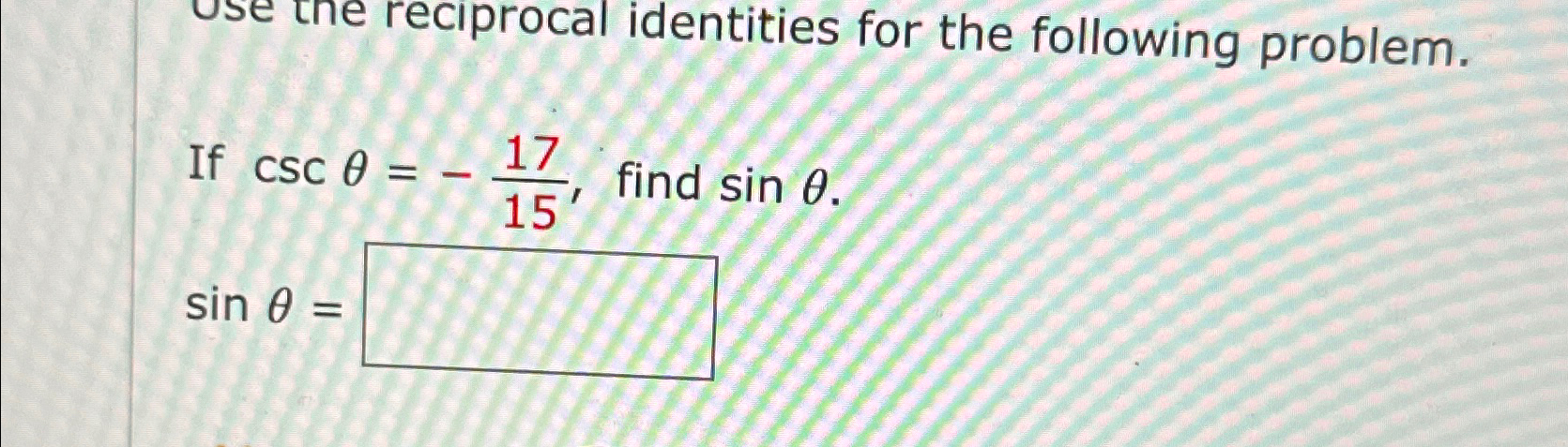 Solved .If cscθ=-1715, ﻿find sinθsinθ= | Chegg.com