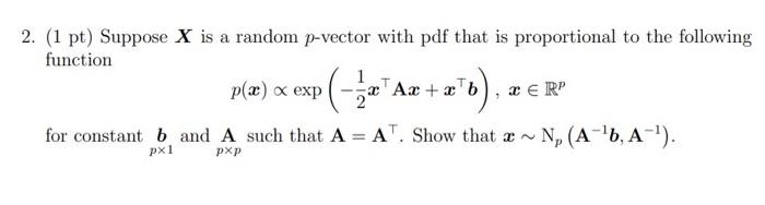 Solved (1 pt) Suppose X is a random p-vector with pdf that | Chegg.com