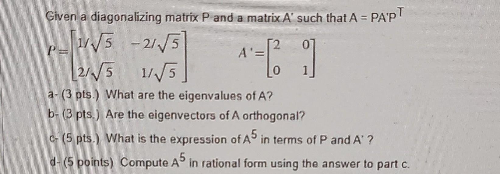 Given a diagonalizing matrix P and a matrix A′ such | Chegg.com