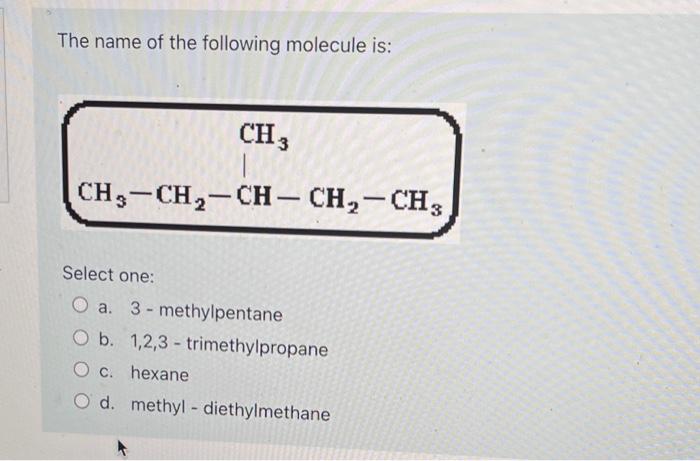 Solved The name of the following molecule is: CH 3 | Chegg.com