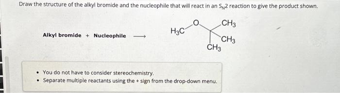 Solved Draw the structure of the alkyl bromide and the | Chegg.com