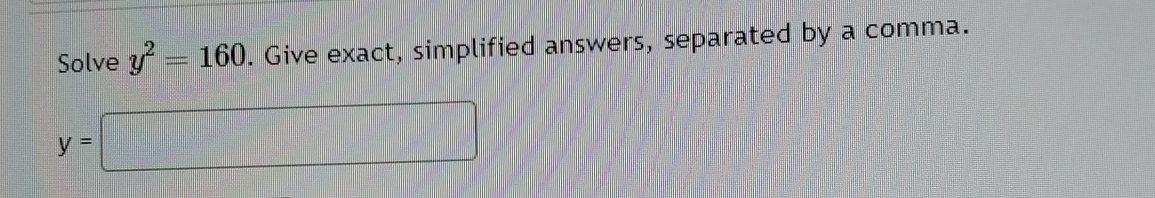 Solved Solve y2=160. ﻿Give exact, simplified answers, | Chegg.com