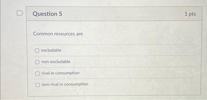 Solved Question 5 Common resources are excludable | Chegg.com