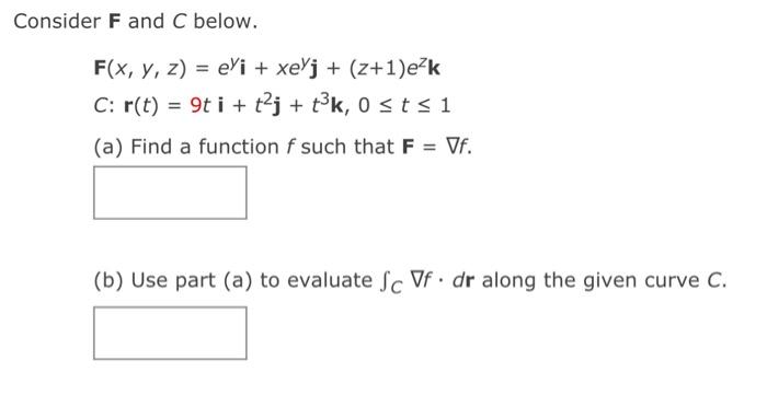 Solved Consider F and C below. F(x,y,z)=eyi+xeyj+(z+1)ezk | Chegg.com