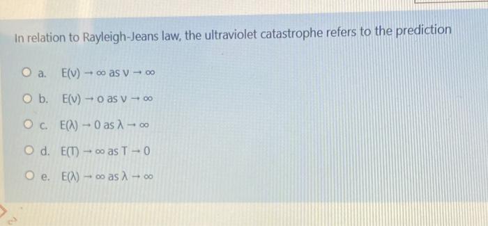 Solved In relation to Rayleigh-Jeans law, the ultraviolet | Chegg.com