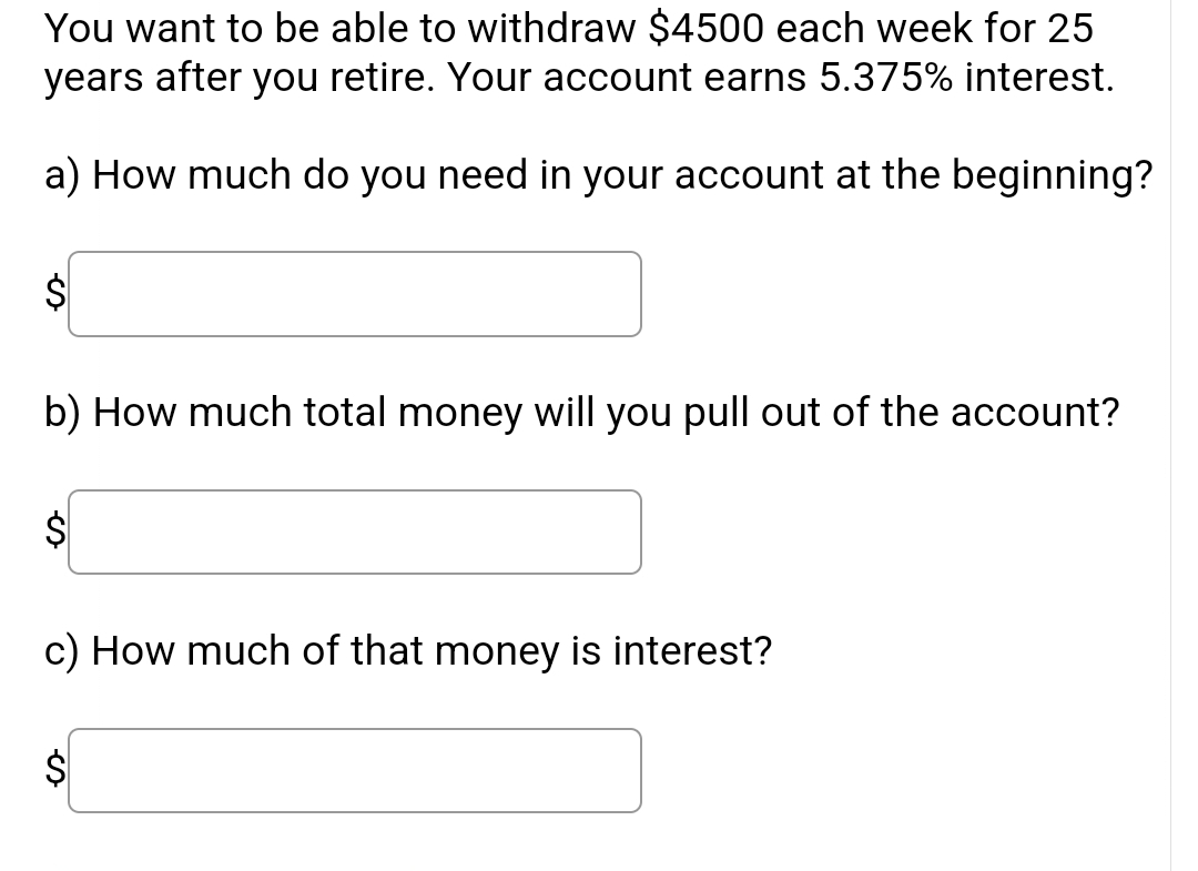 Solved You want to be able to withdraw $4500 ﻿each week for | Chegg.com