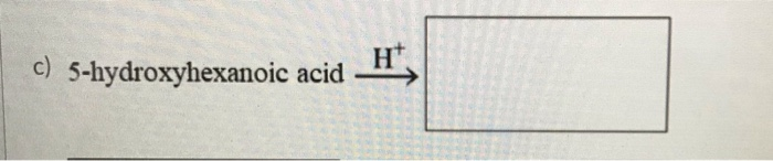 Solved c) 5-hydroxyhexanoic acid H> | Chegg.com