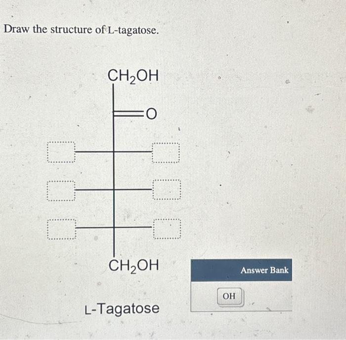 Solved Draw the structure of L-tagatose. | Chegg.com