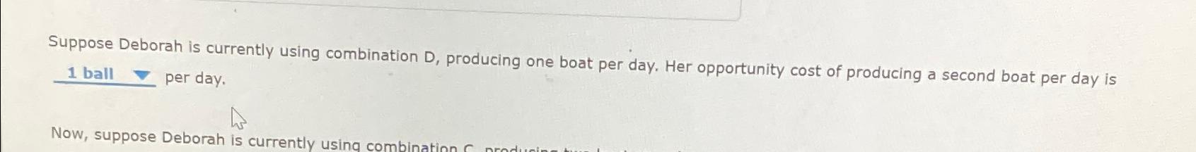 Solved Suppose Deborah is currently using combination D, | Chegg.com