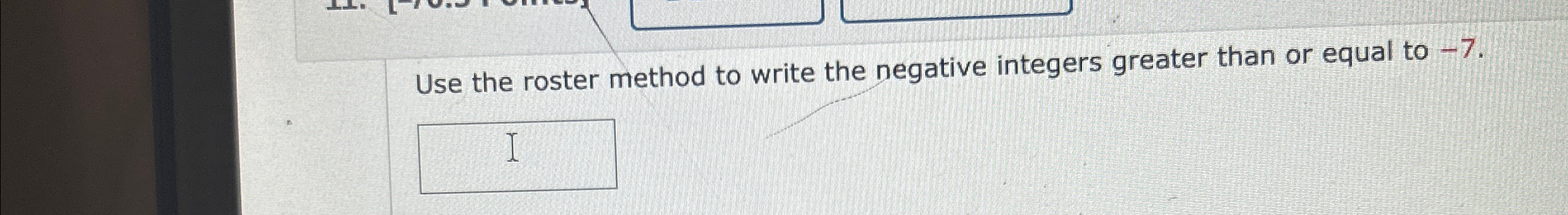 Solved Use the roster method to write the negative integers | Chegg.com