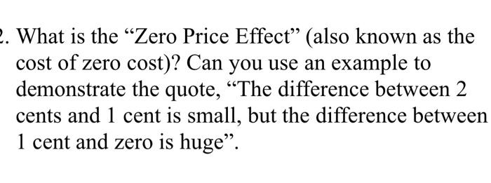 What is the "Zero Price Effect"' (also known as the | Chegg.com