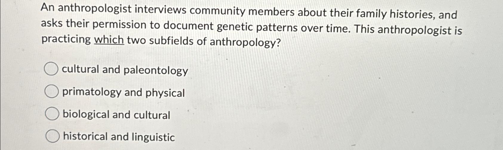 Solved An anthropologist interviews community members about | Chegg.com