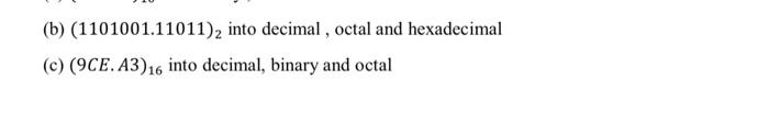 Solved (b) (1101001.11011), into decimal, octal and | Chegg.com