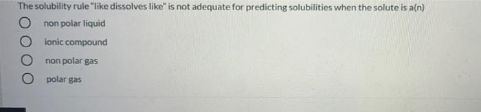 Solved The solubility rule "like dissolves like" is not | Chegg.com