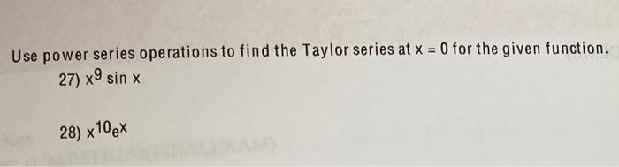 Solved Use power series operations to find the Taylor series | Chegg.com
