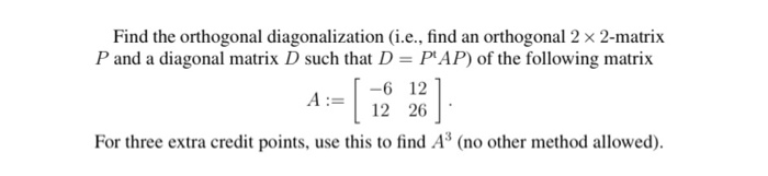 Solved Find the orthogonal diagonalization (i.e., find an | Chegg.com