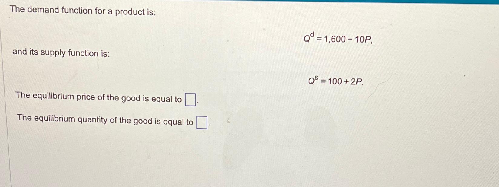 Solved The demand function for a product is:Qd=1,600-10P, | Chegg.com