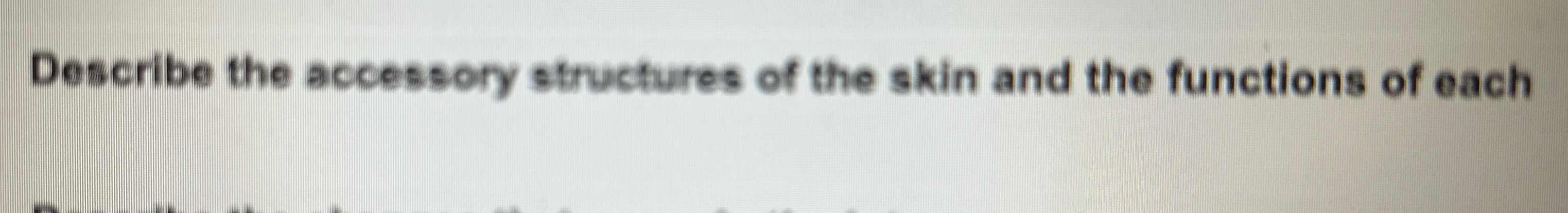 Solved Describe the accessory structures of the skin and the | Chegg.com