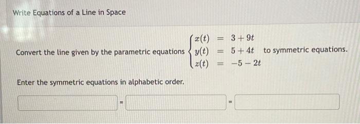 Solved Write Equations of a Line in Space Convert the line | Chegg.com
