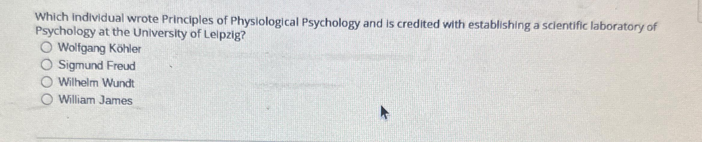 Solved Which individual wrote Principles of Physiological | Chegg.com