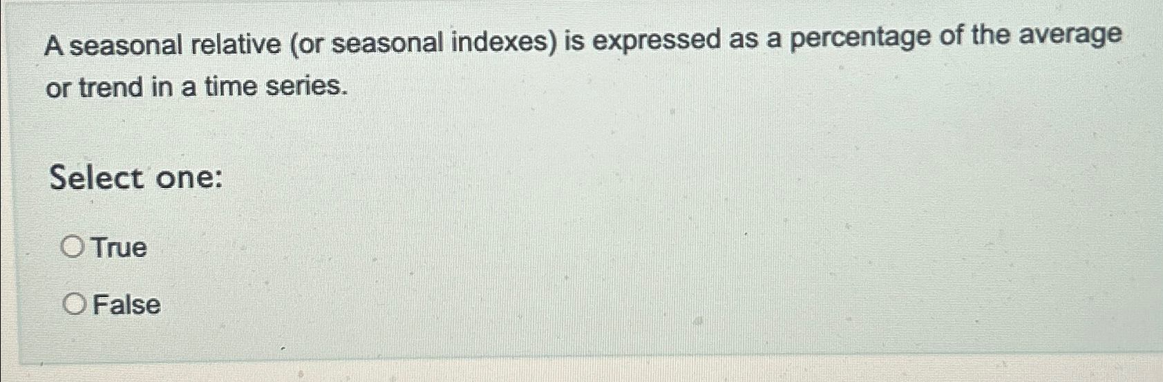 Solved A seasonal relative (or seasonal indexes) ﻿is | Chegg.com