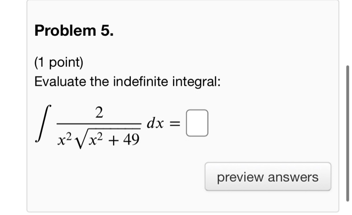 Solved Problem 5. (1 point) Evaluate the indefinite | Chegg.com Solved Problem 5. (1 point) Evaluate the indefinite | Chegg.com