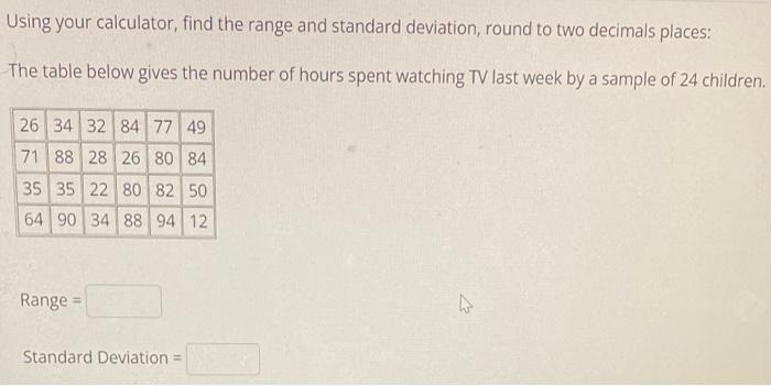 Solved Using your calculator, find the range and standard | Chegg.com