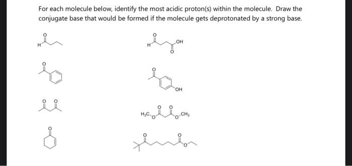 Solved For each molecule below, identify the most acidic | Chegg.com