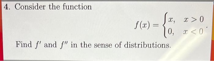 Solved 4. Consider the function f(x)={x,0,x>0x