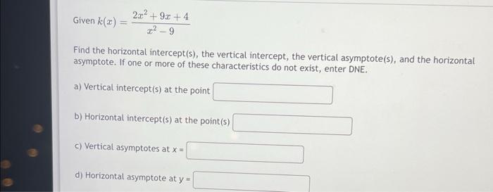 Solved Given k(x)=x2−92x2+9x+4 Find the horizontal | Chegg.com