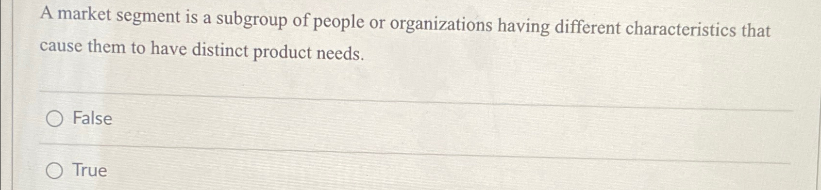 Solved A market segment is a subgroup of people or | Chegg.com